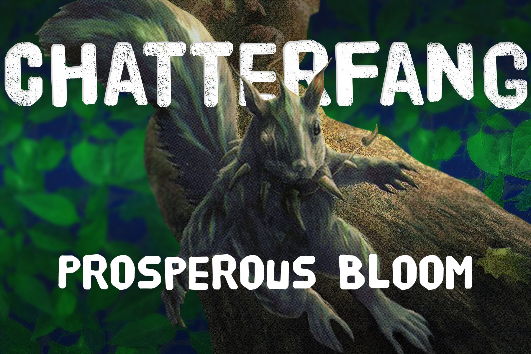 Chatterfang, Squirrel Bloom